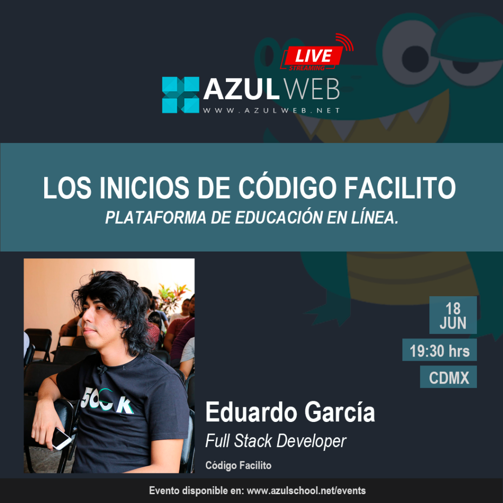 ¿Cómo inició Código Facilito? - Eduardo García. - Azul School ¿Cómo inició Código Facilito? - Eduardo García. - Azul School